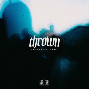 thrown Announce debut album, Excessive Guilt, out on August 30 - The ...